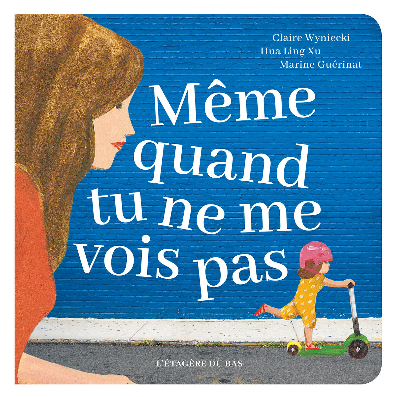 L'Étagère du bas Même quand tu ne me vois pas - Livres - L'Armoire de Bébé